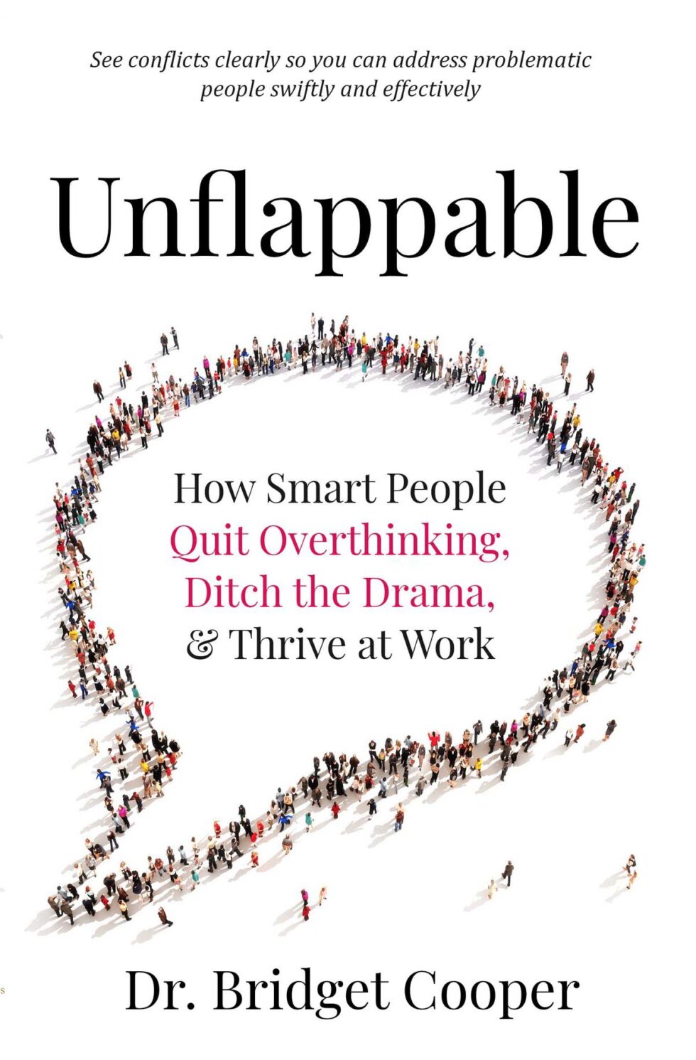 Unflappable: How Smart People Quit Overthinking,